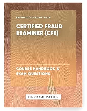 Certified Fraud Examiner (CFE) – Course Handbook & Exam Questions ...