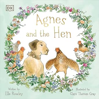Agnes and the Hen (Agnes and Friends): Rowley, Elle, Gray, Clare ...