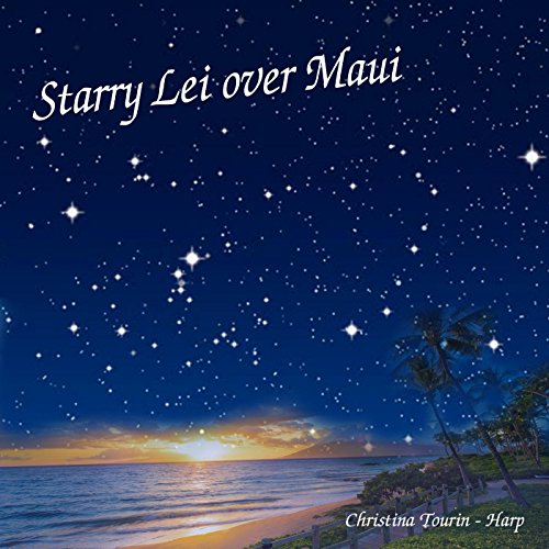 Play Starry Lei over Maui (Ka Lei Hoku O Maui) by Christina Tourin on Amazon Music