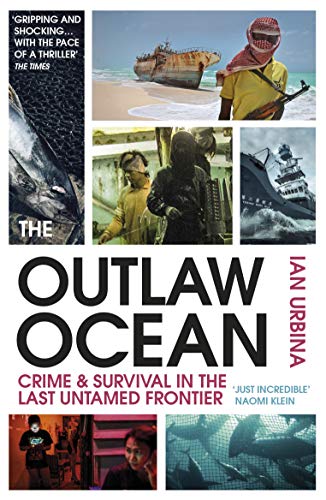Amazon.com: The Outlaw Ocean: Crime and Survival in the Last Untamed ...