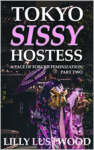 Tokyo Sissy Hostess Part Two: A Tale of Forced Feminization ...