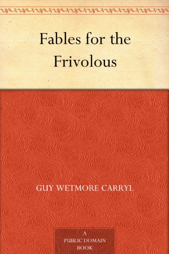 Amazon.com: Fables for the Frivolous eBook : Carryl, Guy Whitmore ...