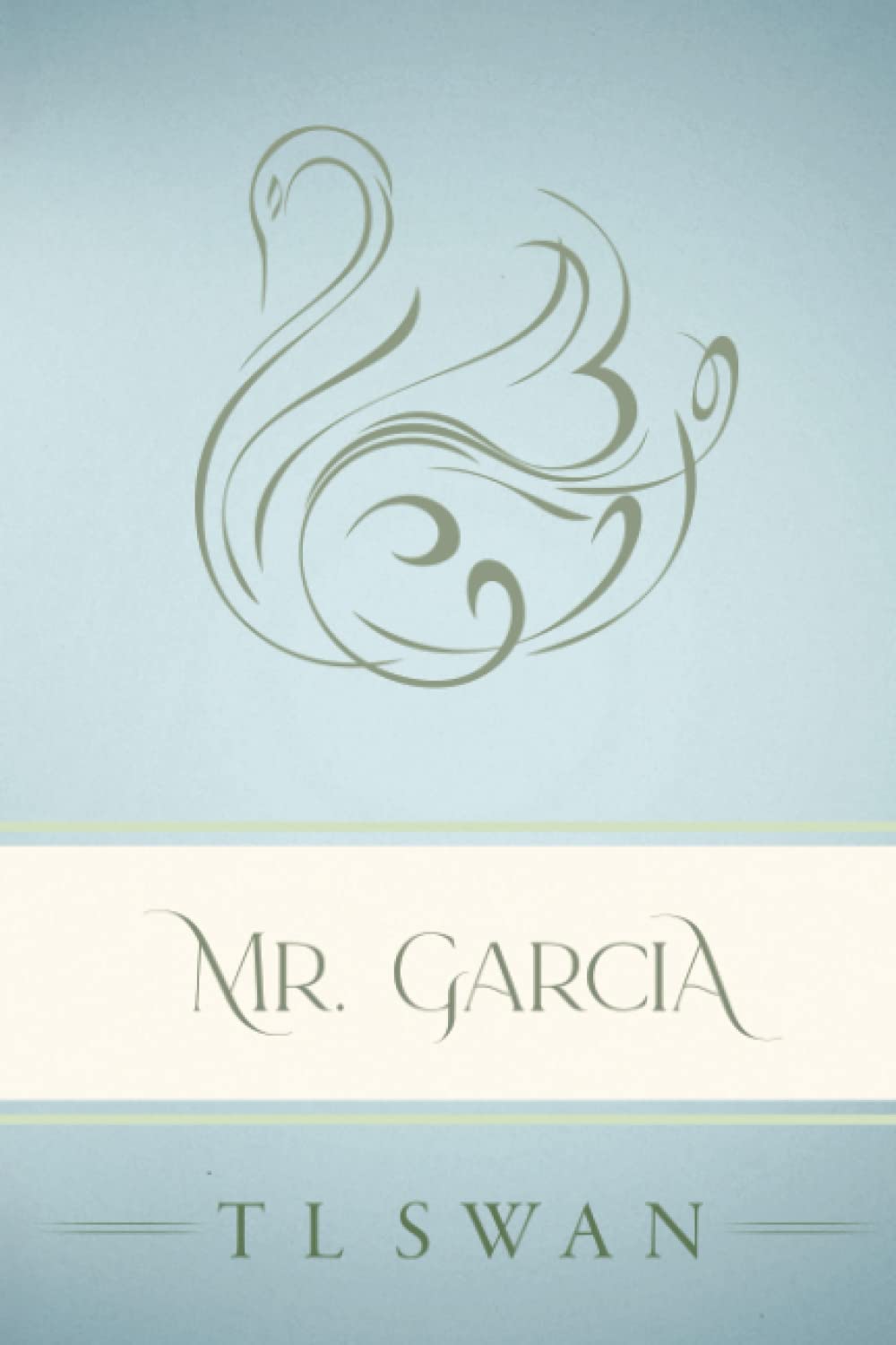 Mr Garcia - Classic Edition: Swan, T L: 9781922905130: Amazon.com: Books