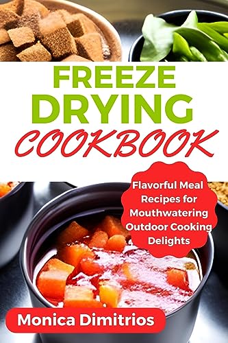 Amazon.com: Freeze Drying Cookbook: A Delectable Guide for Preserving ...