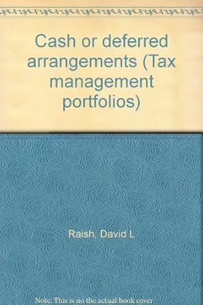 Cash or deferred arrangements (Tax management portfolios): Raish, David ...