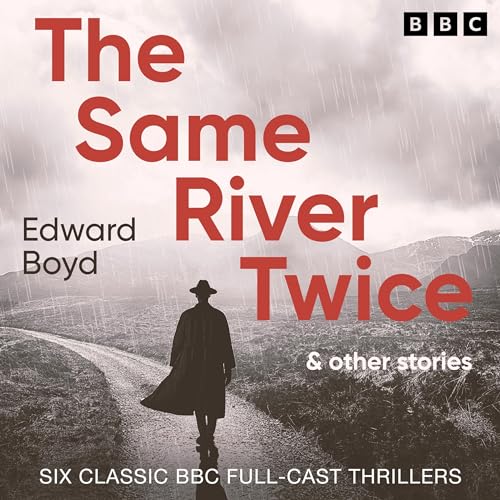 The Same River Twice & Other Stories: Six Classic BBC Full-Cast ...