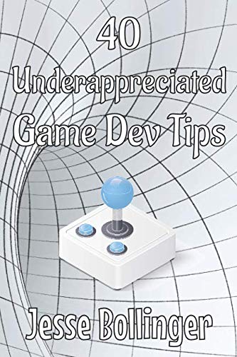 Amazon.com: 40 Underappreciated Game Dev Tips: 9781732536647: Bollinger, Jesse: Books