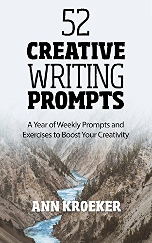 52 Creative Writing Prompts: A Year of Weekly Prompts and Exercises to ...