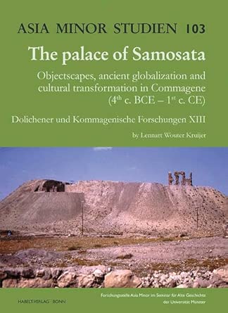 The palace of Samosata.: Objectscapes, ancient globalization and ...