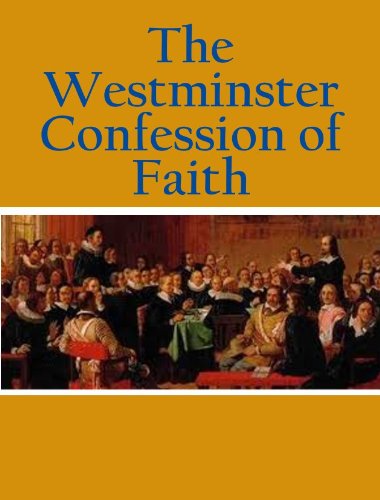 The Westminster Confession Of Faith eBook : Westminster Assembly ...