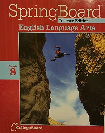 SpringBoard English Language Arts, Grade 8, Teacher Edition ...