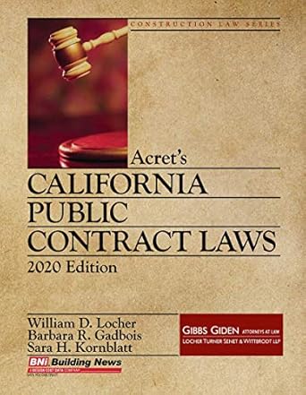 Acret's California Public Contract Laws, 2020 Edition: William D. Locher, Barbara R. Radbois ...