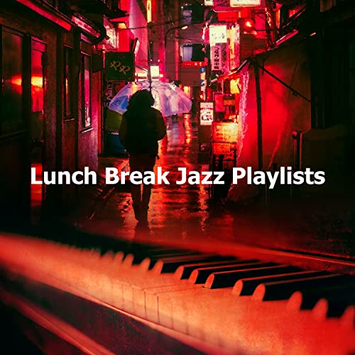 Amazon MusicでLunch Time Jazz PlaylistのLunch Break Jazz Playlistsを再生する