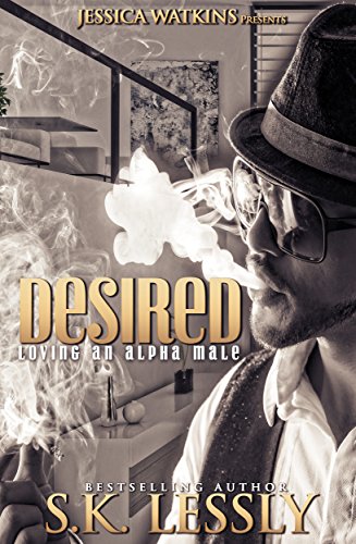Desired: Loving An Alpha Male - Kindle edition by Lessly, S.K ...