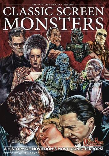 CLASSIC SCREEN MONSTERS: A HISTORY OF MOVIEDOM'S MOST ICONIC TERRORS ...
