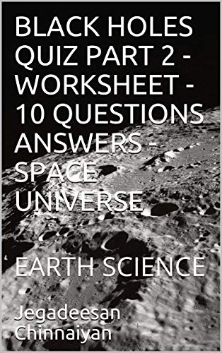 BLACK HOLES QUIZ PART 2 - WORKSHEET - 10 QUESTIONS ANSWERS - SPACE ...