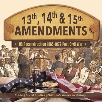 13th, 14th & 15th Amendments: US Reconstruction 1865-1877 Post Civil ...