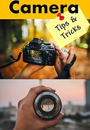 Camera Tips and Tricks: Best Way to Learn Digital Photography, Master ...