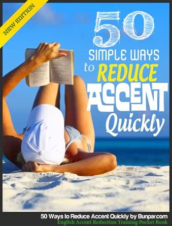 50 Simple Ways to Reduce Accent Quickly - English Accent Reduction ...