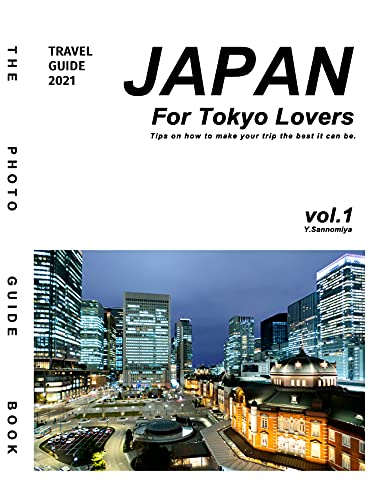 Japan Travel Guide 2021 For Tokyo Lovers eBook : Sannomiya, Y: Amazon ...