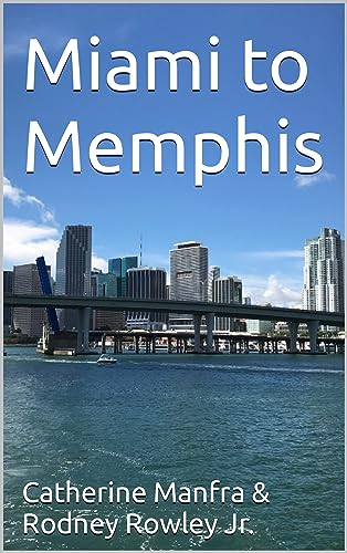 Amazon.com: Miami to Memphis eBook : Manfra, Catherine, Rowley, Rodney ...