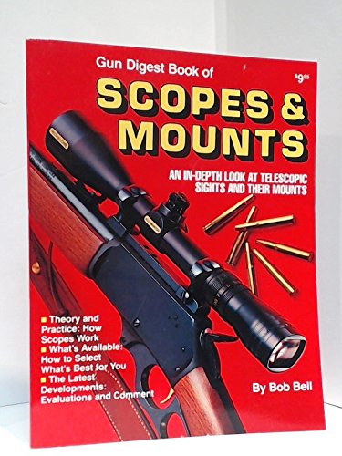 Gun Digest Book of Scopes and Mounts: Bell, Bob: 9780910676618: Amazon ...
