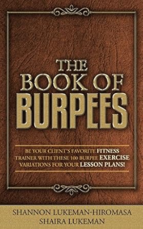 THE BOOK OF BURPEES: Be Your Client's Favorite Fitness Trainer with ...