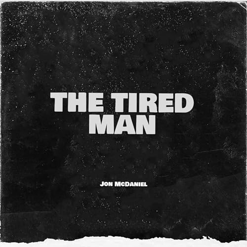 Écouter The Tired Man de Jon McDaniel sur Amazon Music Unlimited