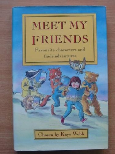 MEET MY FRIENDS, Favourite Characters and Their Adventures: Kaye Webb ...