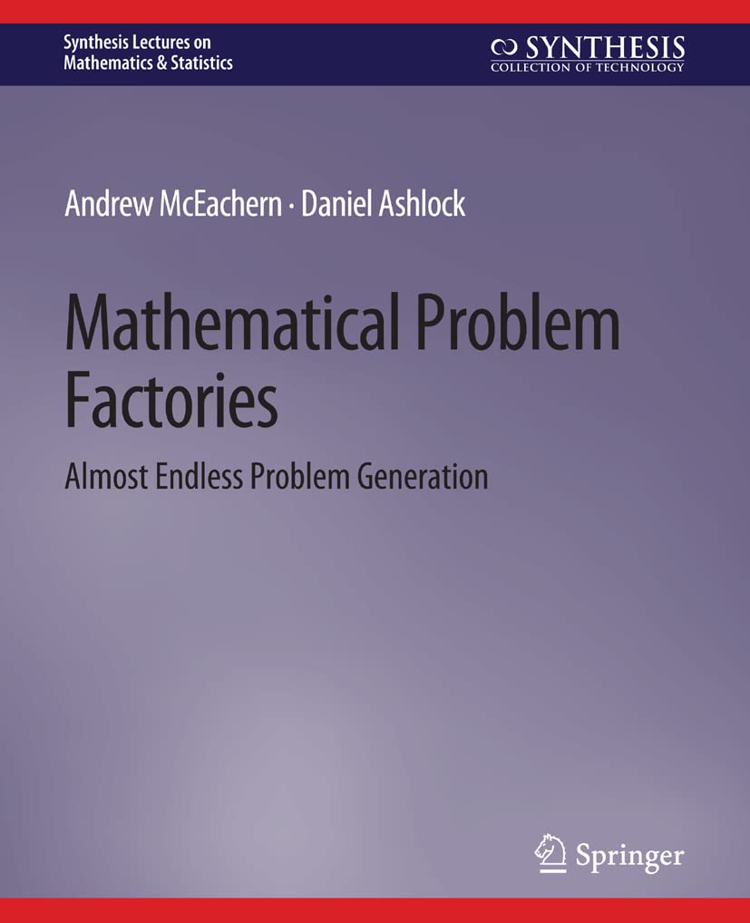 Mathematical Problem Factories: Almost Endless Problem Generation ...