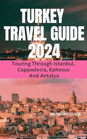 Amazon.com: TURKEY TRAVEL GUIDE 2024: Touring Through Istanbul ...