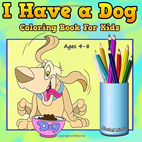 I Have a Dog - Coloring Book For Kids: 50 Pages! Caring For Pet Dog ...