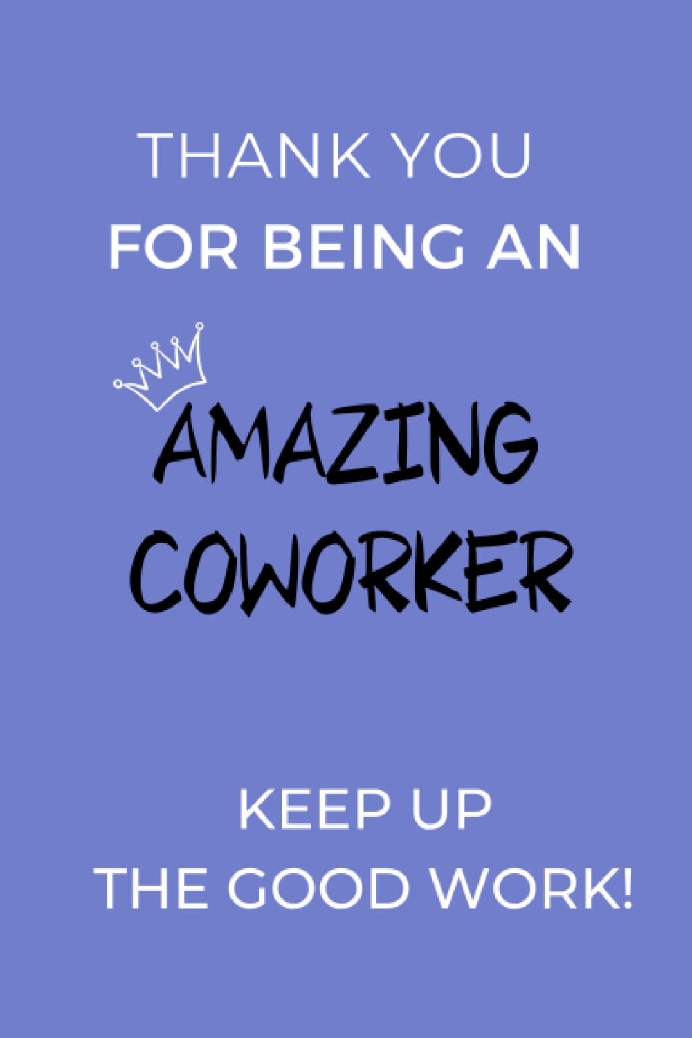THANK YOU FOR BEING AN AMAZING COWORKER KEEP UP THE GOOD WORK: The ...