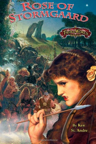 Rose of Stormgaard: A Trollworld Novel: St. Andre, Ken, Crompton, Steve ...