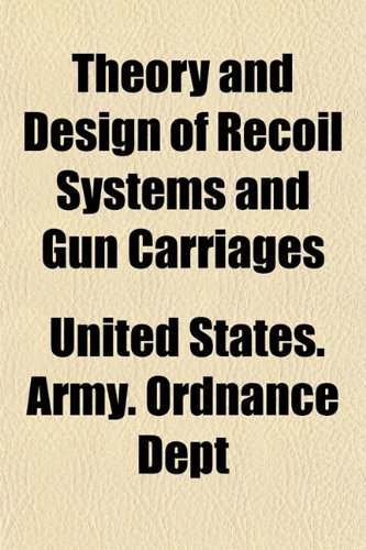 Theory and Design of Recoil Systems and Gun Carriages : Amazon.in: Books
