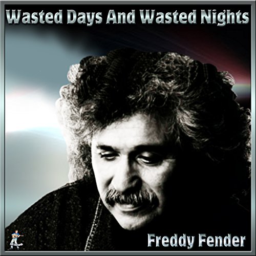 Play Wasted Days And Wasted Nights by Freddy Fender on Amazon Music ...