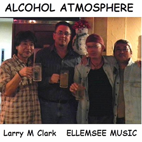 Amazon.co.jp: Alcohol Atmosphere : Larry M Clark: Digital Music