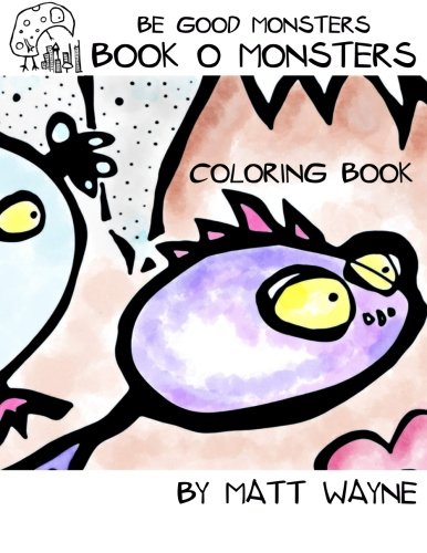 Be Good Monsters Book O Monsters: Coloring Book: Wayne, Matt ...