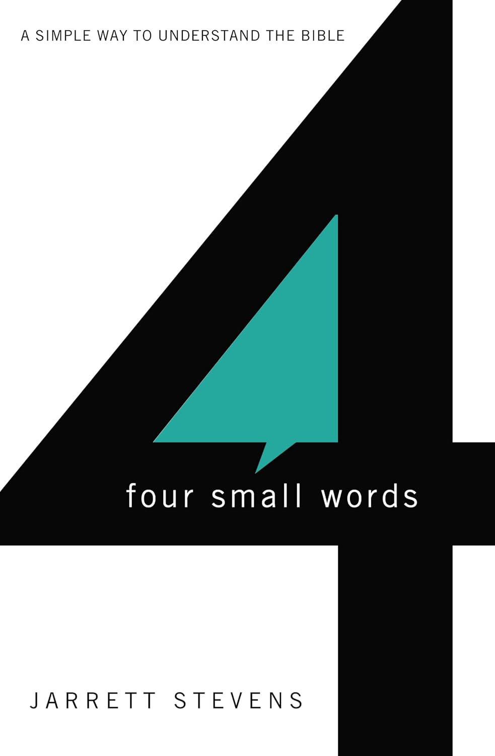 Four Small Words: A Simple Way to Understand the Bible: Stevens ...