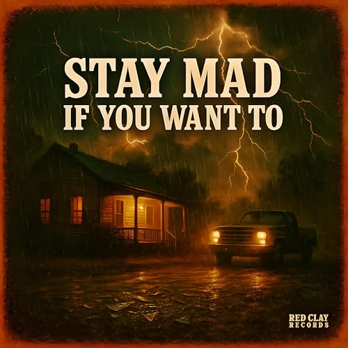 Play Stay Mad If You Want To by RED CLAY RECORDS on Amazon Music