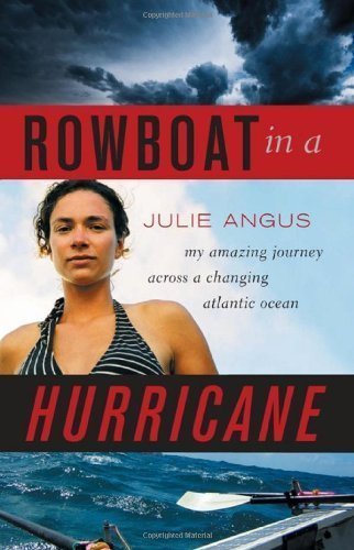 Rowboat in a Hurricane: My Amazing Journey Across a Changing Atlantic ...