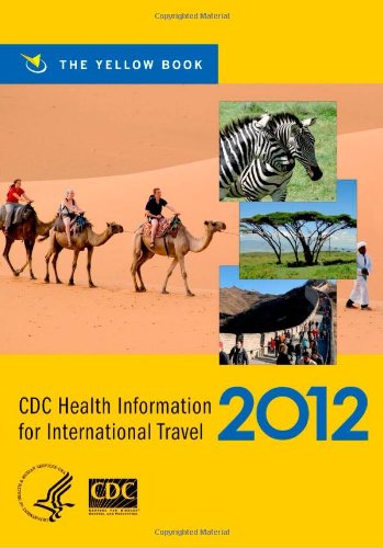 CDC Health Information for International Travel 2012: The Yellow Book ...