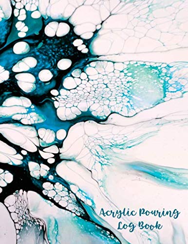 Acrylic Pouring Log Book: Notebook-Journal to Track Your Painting ...