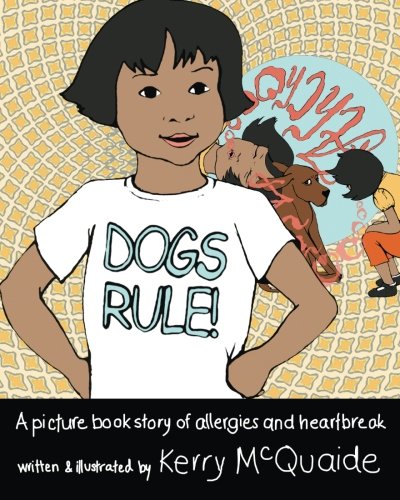 Dogs Rule!: A picture book story of allergies and heartbreak (Pet ...