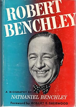 Robert Benchley: A biography: Benchley, Nathaniel: 9781131804132 ...
