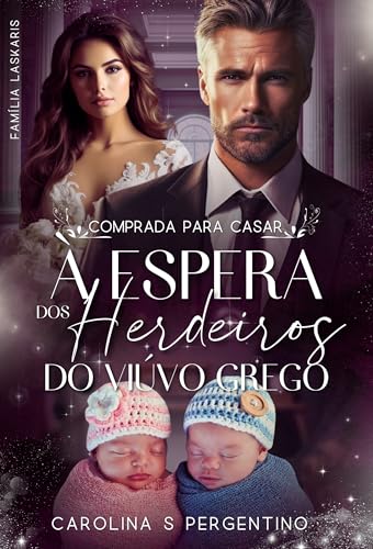 Comprada Para Casar: À Espera Dos Herdeiros Do Viúvo Grego: Família ...
