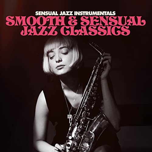 Amazon MusicでSensual Jazz InstrumentalsのSmooth & Sensual Jazz Classicsを再生する