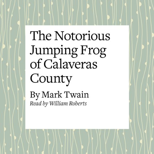 The Notorious Jumping Frog of Calaveras County (Hörbuch-Download): Mark ...