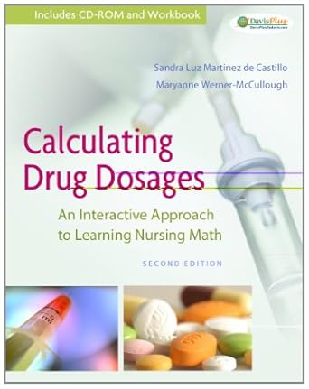 Calculating Drug Dosages: An Interactive Approach to Learning Nursing ...