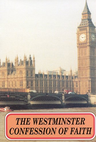 The Westminster Confession of Faith: Assembly of Divines at Westminster ...